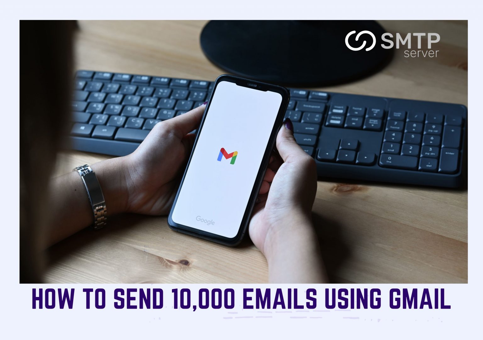 How to Send 10,000 Emails Using Gmail: A Comprehensive Guide - SMTPServer